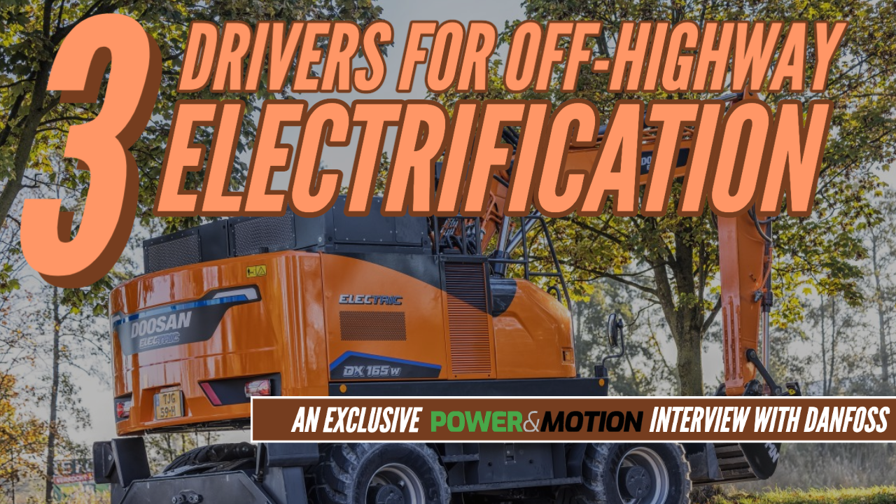 3 Drivers of Off-Highway Electrification | Power & Motion Tech