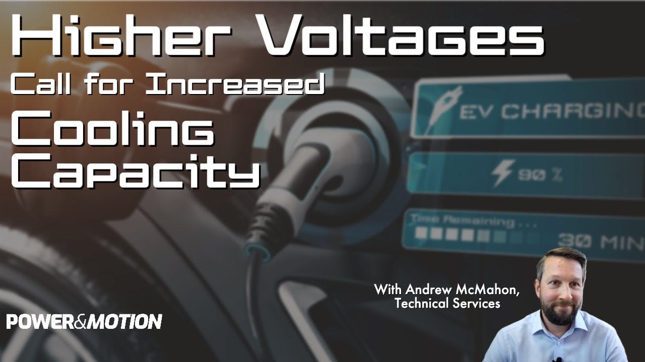 Higher Voltages Call for Increased Cooling Capacity | Power & Motion